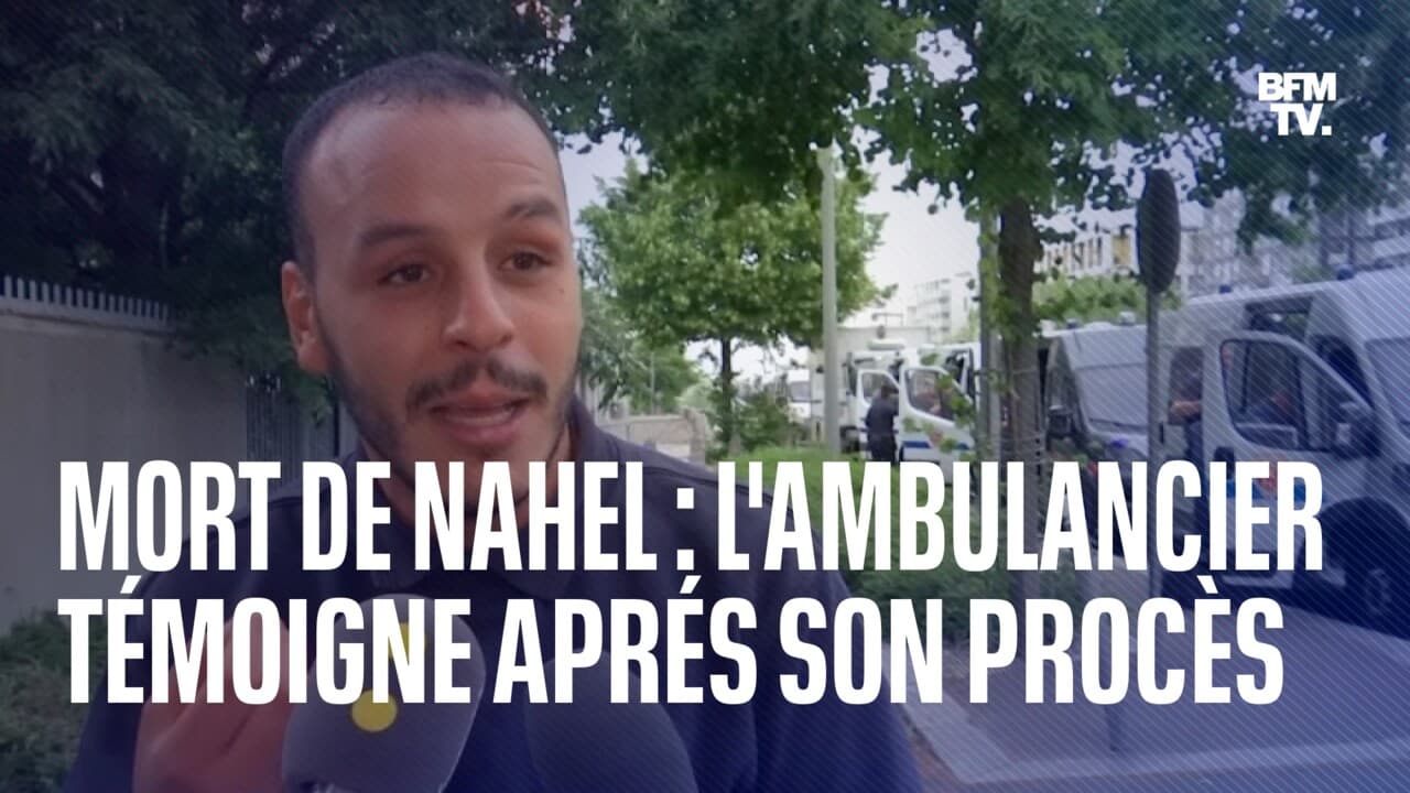Mort de Nahel : l'ambulancier revient sur son coup de gueule face à un ...
