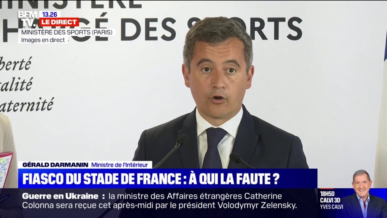 Incidents au Stade de France: Gérald Darmanin évoque des Incidents au Stade de France: Gérald Darmanin évoque des
