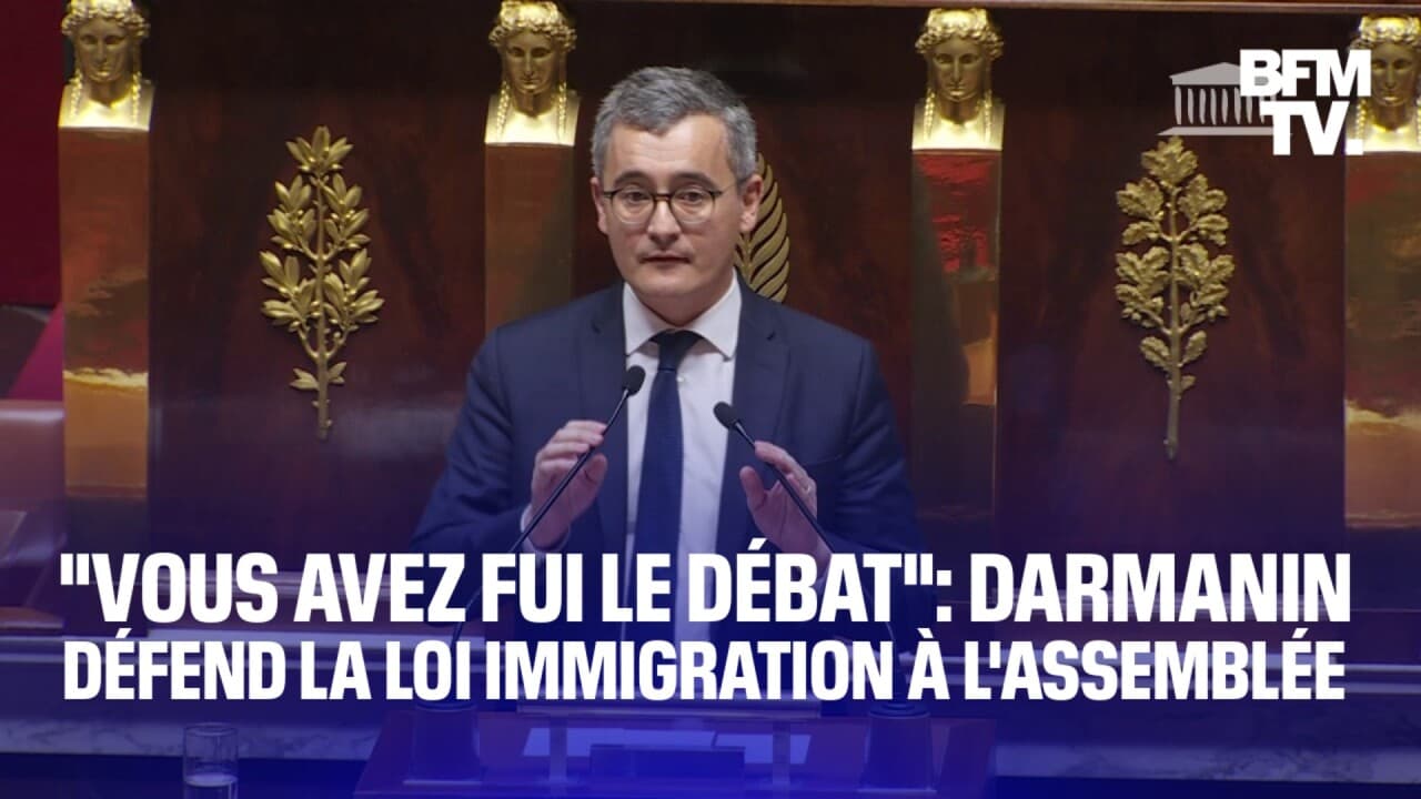 Vous Avez Fui Le Débat Gérald Darmanin Défend La Loi Immigration à L