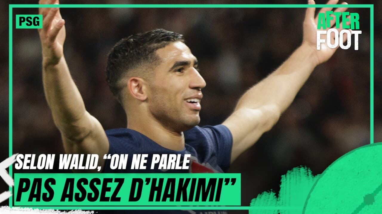 PSG : "On ne parle pas assez d'Hakimi" selon Walid