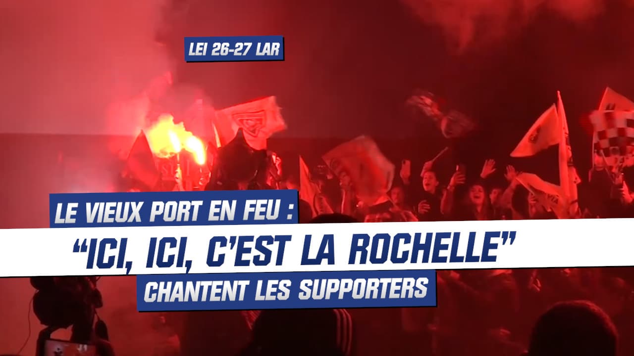 Coupe d'Europe : "Ici, ici c'est la Rochelle", chante le vieux port en feu pour l'arrivée des ...