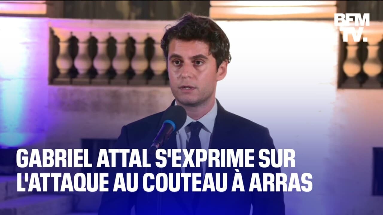 Gabriel Attal s'exprime sur l'attaque au couteau à Arras Gabriel Attal s'exprime sur l'attaque au couteau à Arras