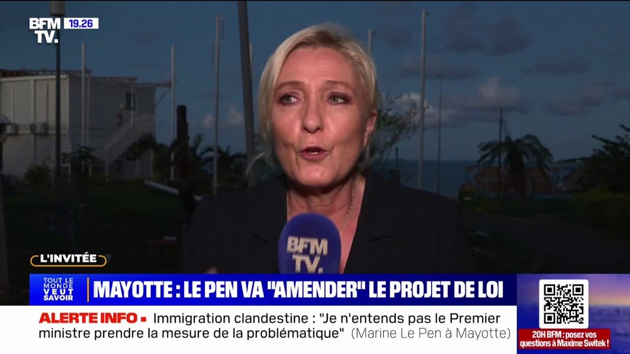 Mayotte: Marine Le Pen affirme que le RN "va amender" le plan de ...
