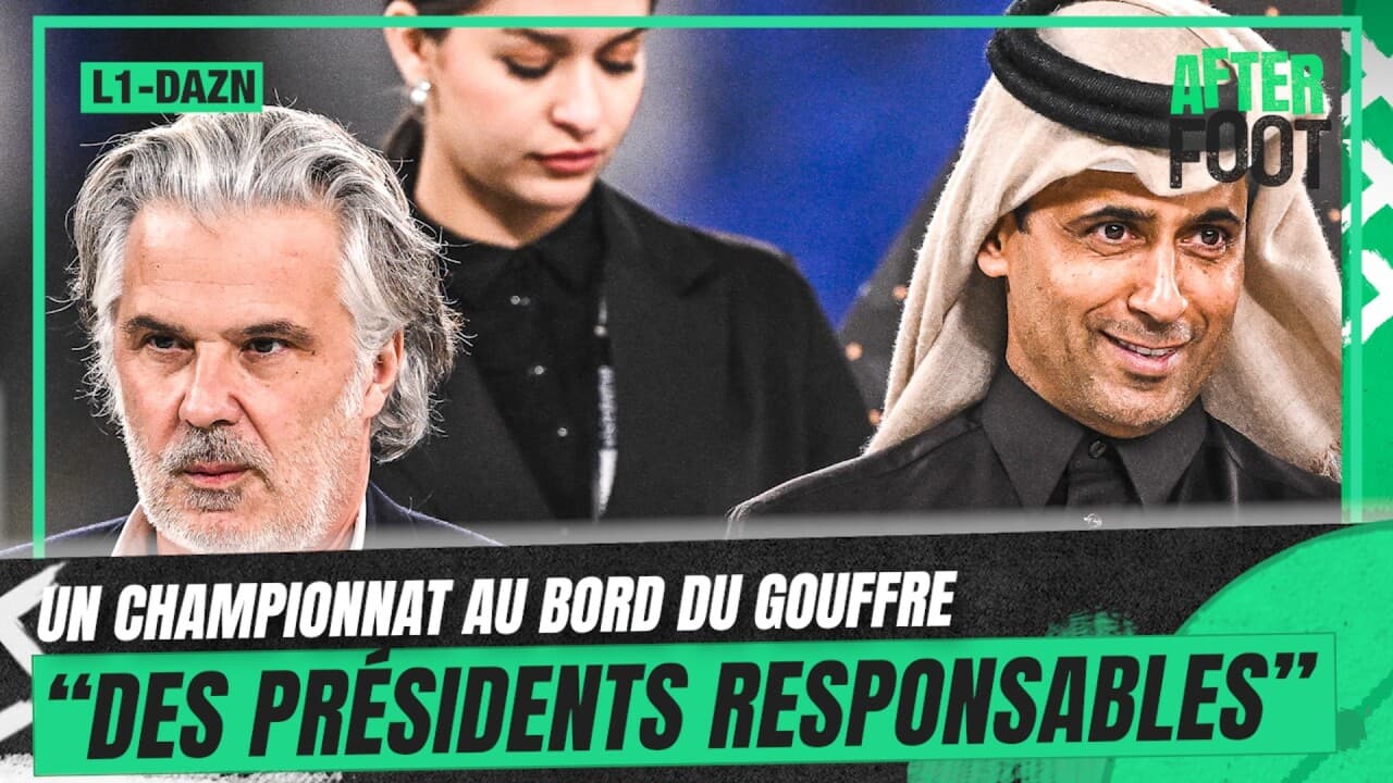 DAZN - La L1 au bord du gouffre : "Les présidents de clubs sont ...
