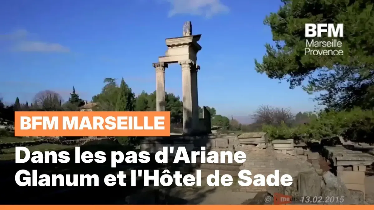 Dans les pas d'Ariane : le site archéologique de Glanum et l'Hôtel de Sade