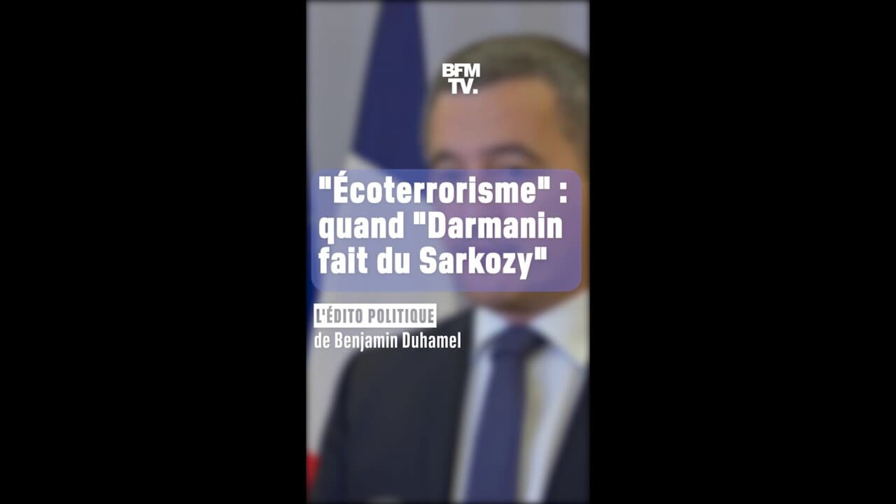 L'ÉDITO POLITIQUE - Écoterrorisme : "Gérald Darmanin fait du Nicolas ...