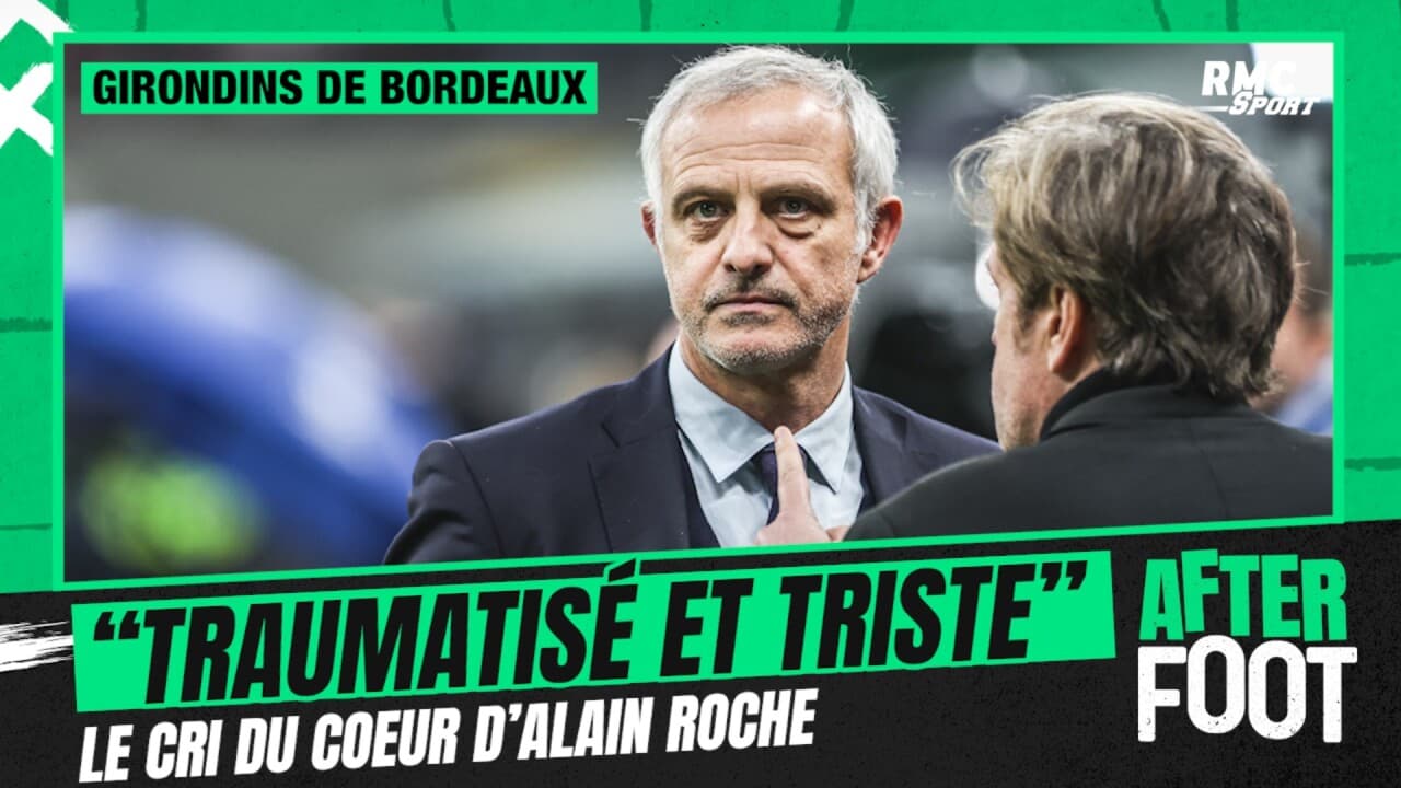 Bordeaux : Alain Roche "traumatisé et triste" pour les Girondins