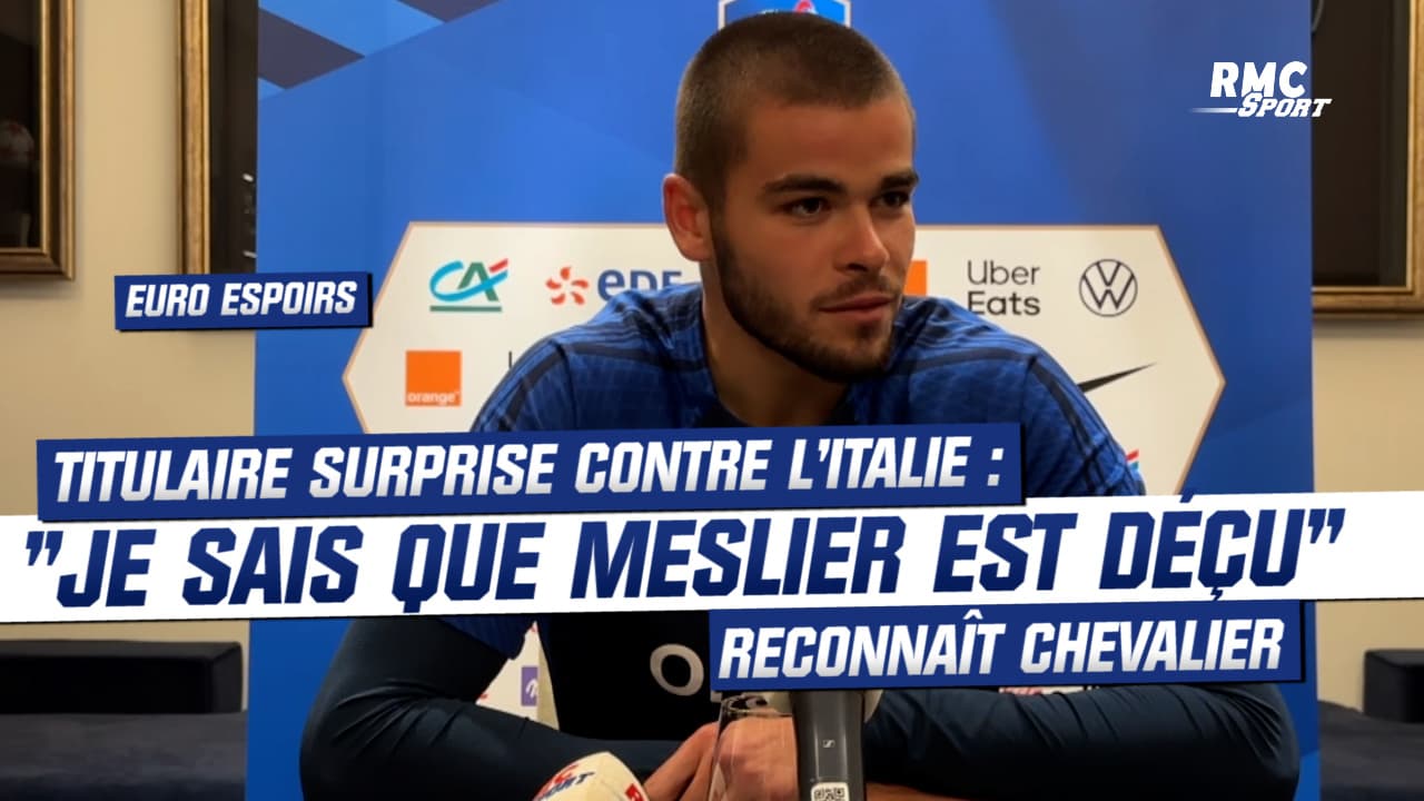 Euro espoirs : "Je sais qu’Ilan (Meslier) est déçu", Chevalier revient ...