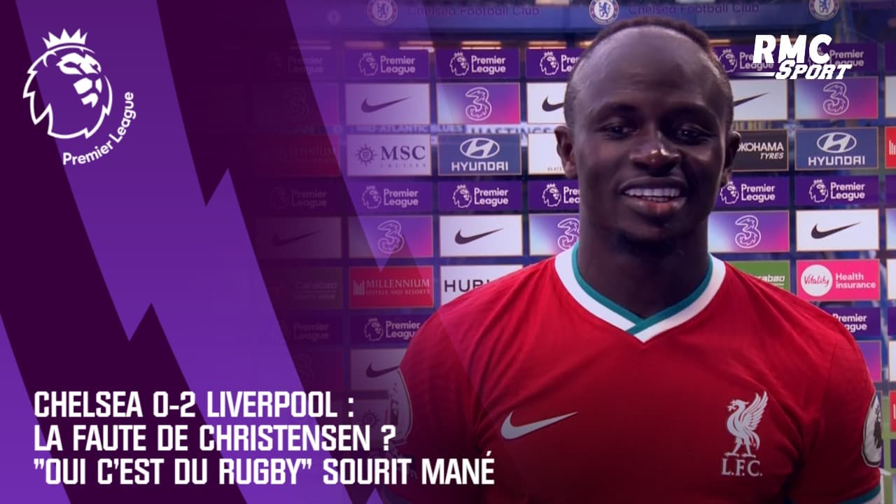 Liverpool : La faute de Christensen ? "Oui c'est du rugby" sourit Mané