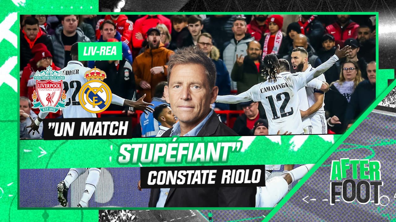 Liverpool 2-5 Real Madrid : "Un match stupéfiant" constate Riolo