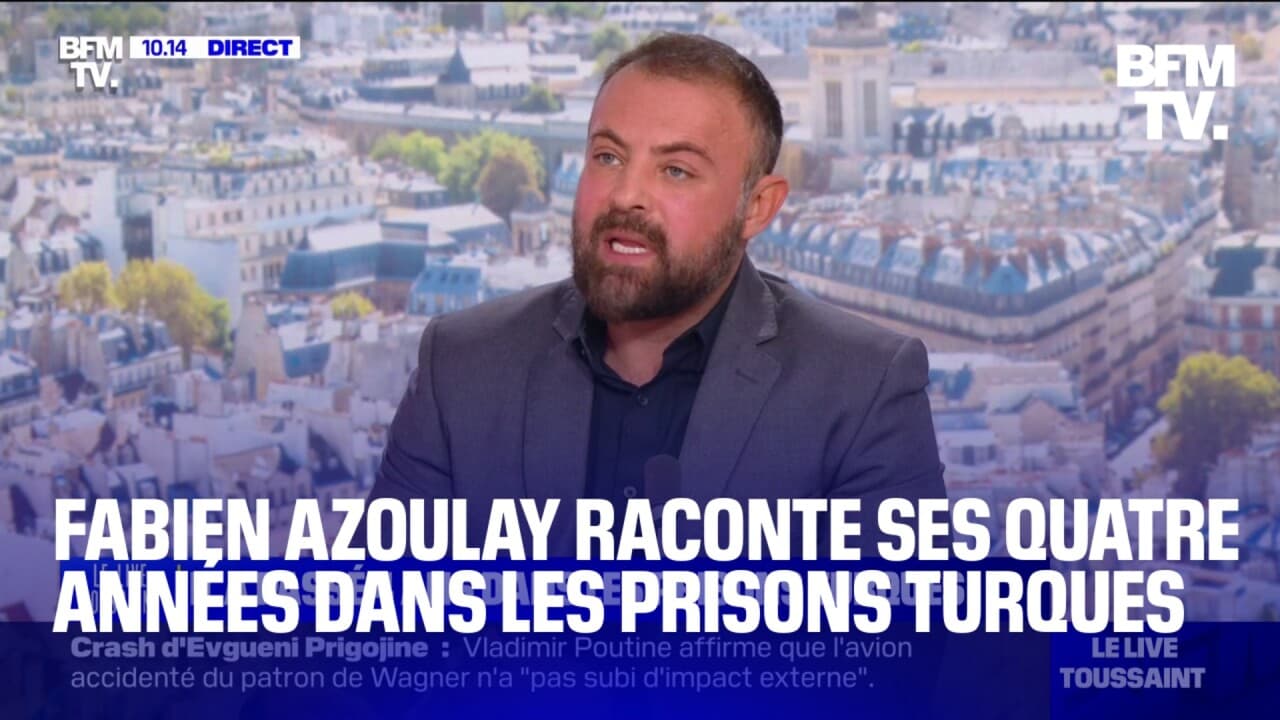 Fabien Azoulay raconte son calvaire dans les prisons turques, après ...