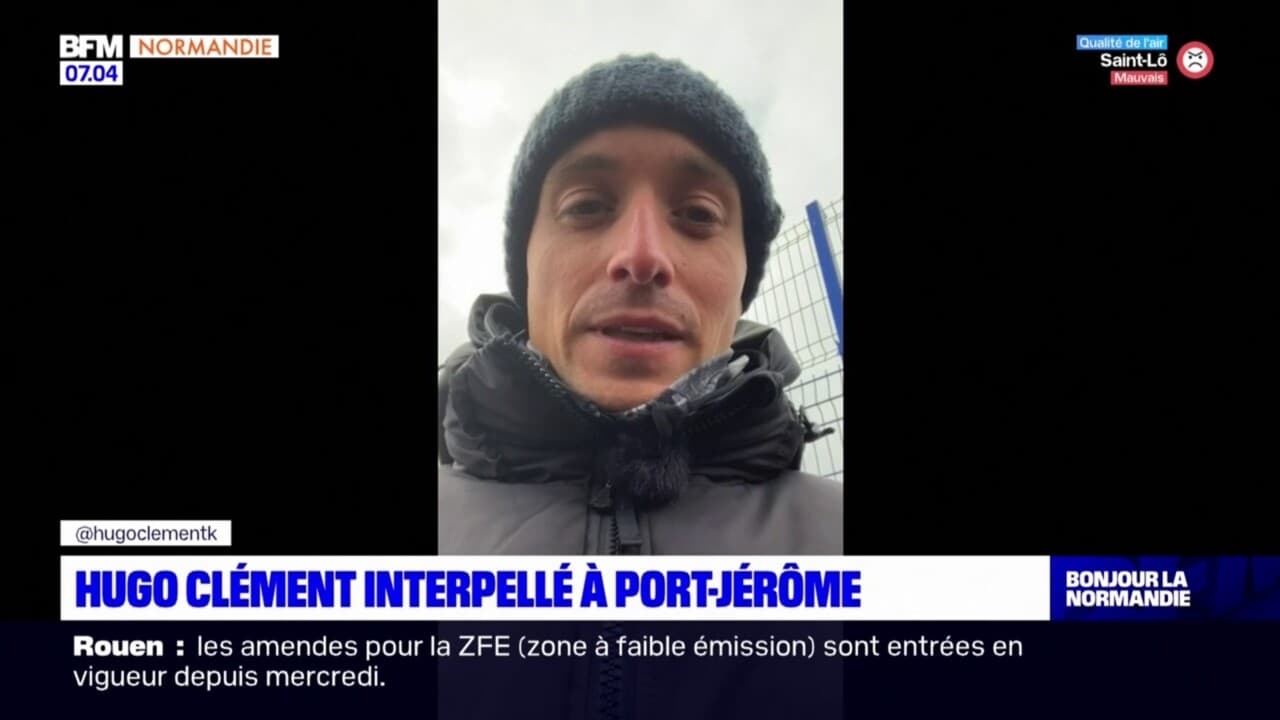 Seine-Maritime: le journaliste Hugo Clément interpellé à Port-Jérôme ...