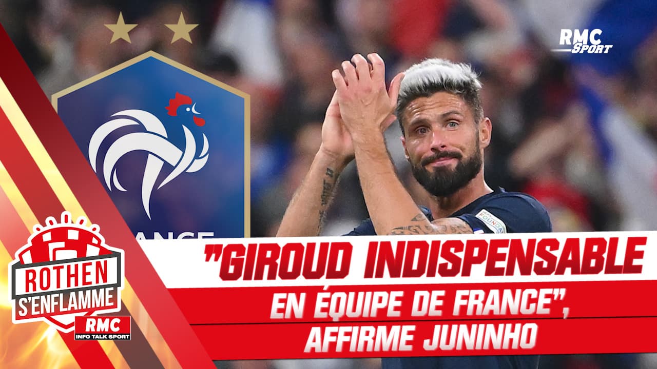 Coupe du monde 2022 : "Giroud est indispensable en équipe de France !", affirme Juninho