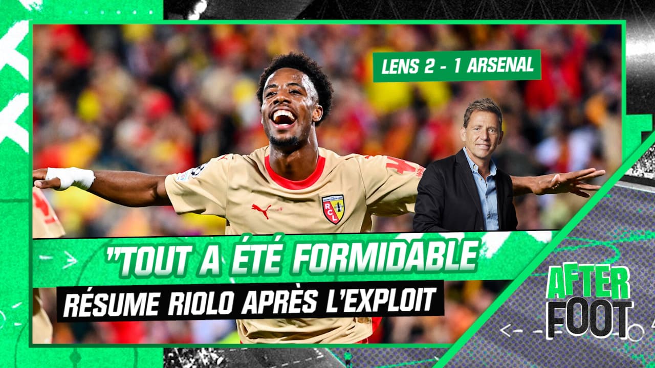 Lens 2-1 Arsenal : "Tout a été formidable", résume Riolo après l ...
