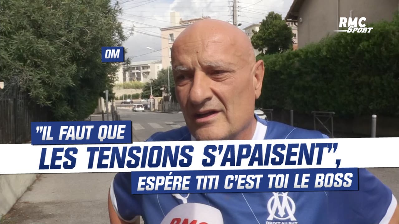 OM : "Il faut que les tensions s'apaisent", espère le supporter Titi c ...