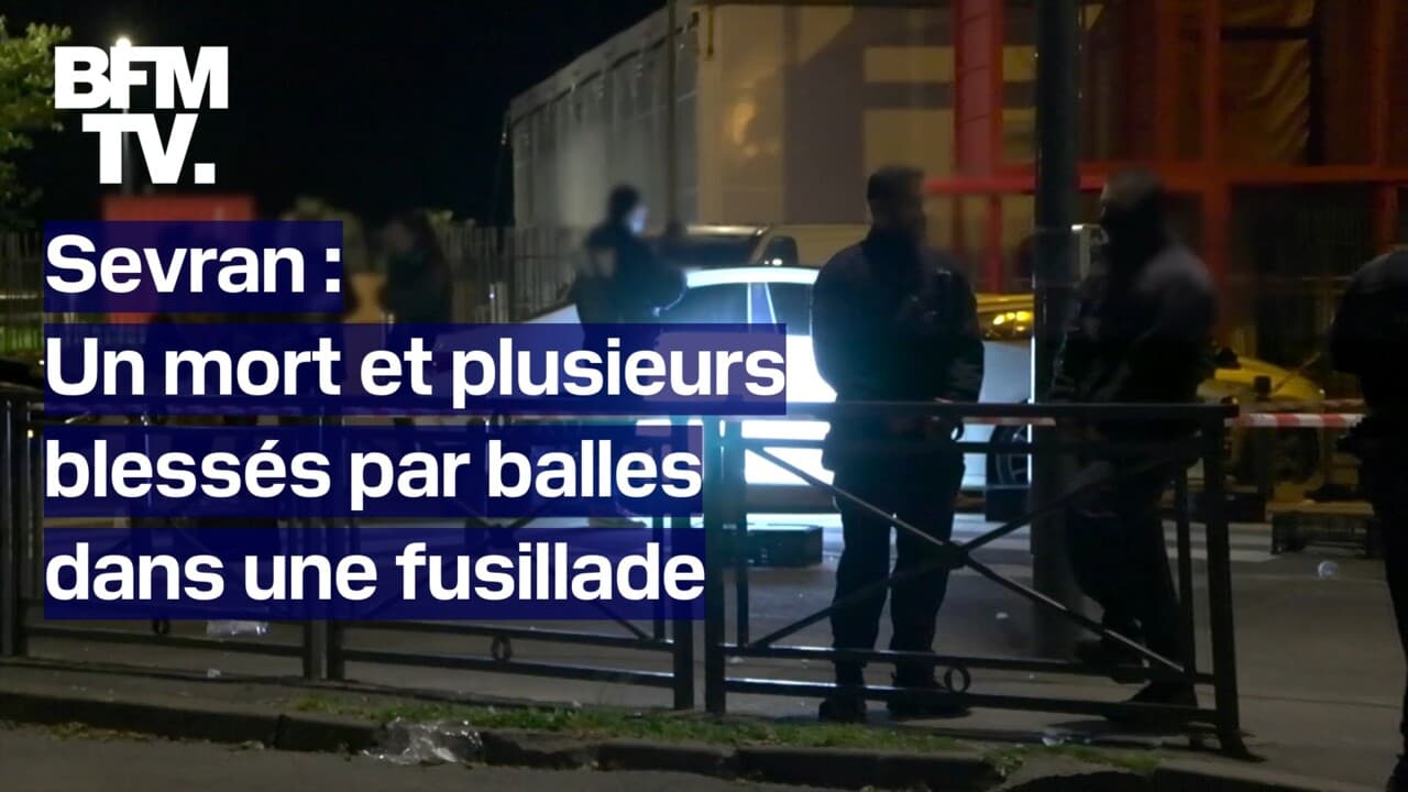 Sevran Un Mort Et Plusieurs Blessés Par Balles Dans Une Fusillade