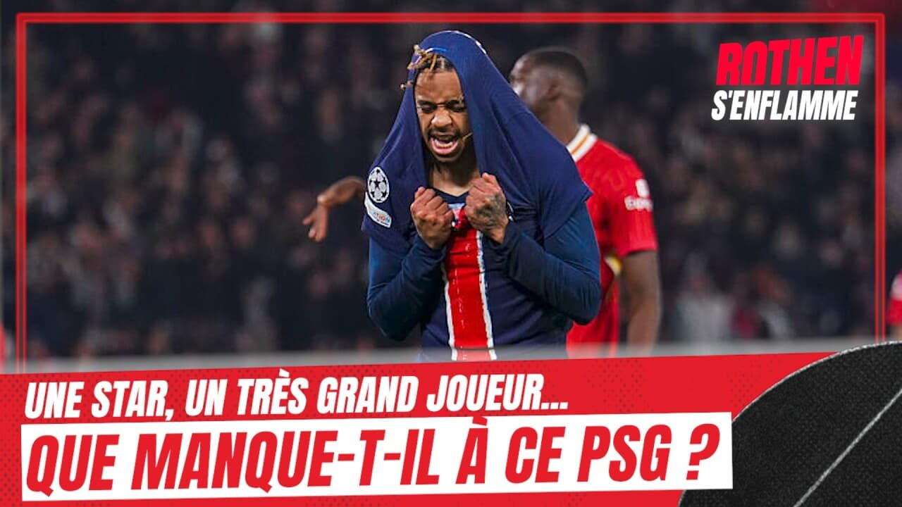 Liverpool-PSG (J-4) : Que manque-t-il à l'équipe parisienne ? Rothen et ...