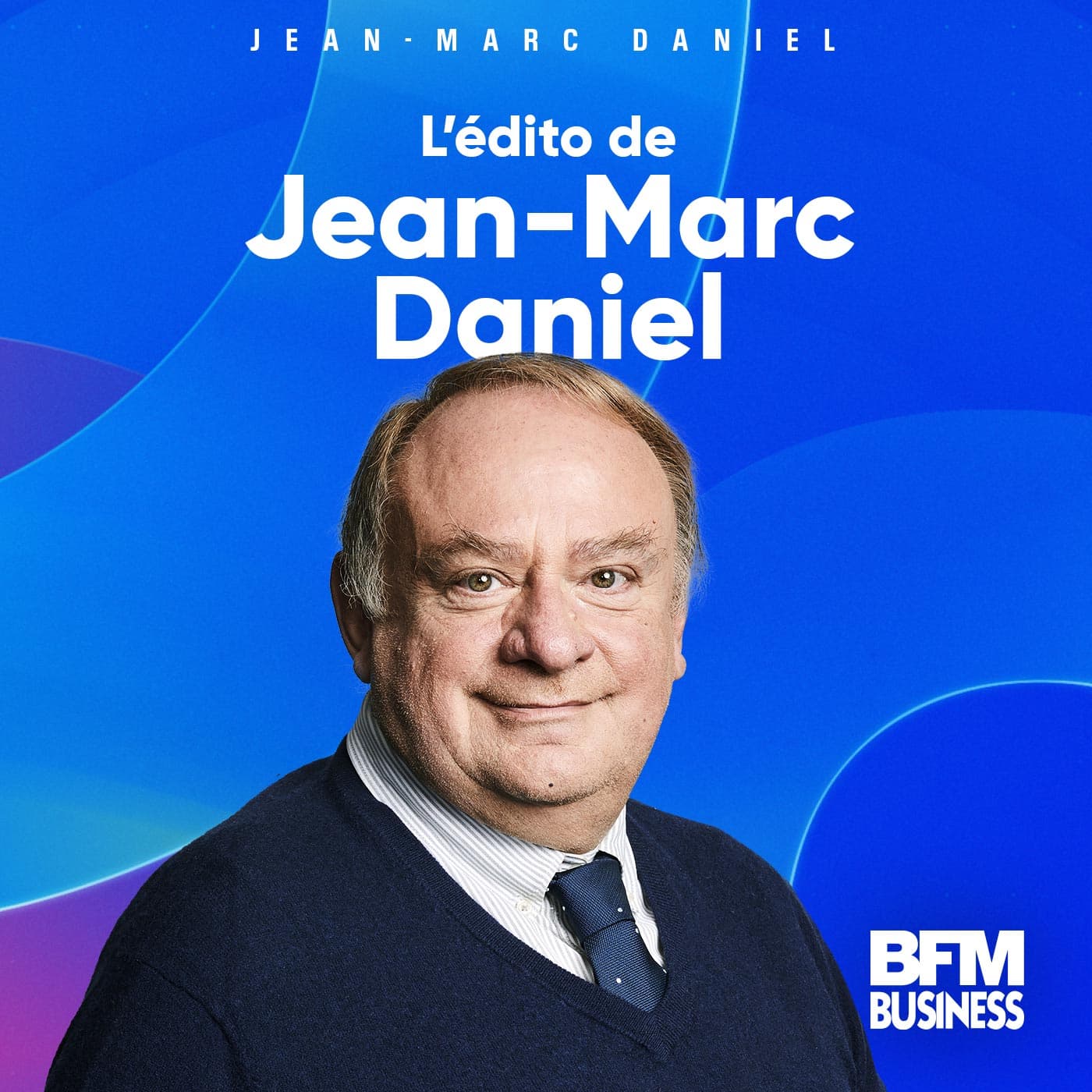 Podcast BFM Business - L'Edito de Jean-Marc Daniel: Réécouter l'émission