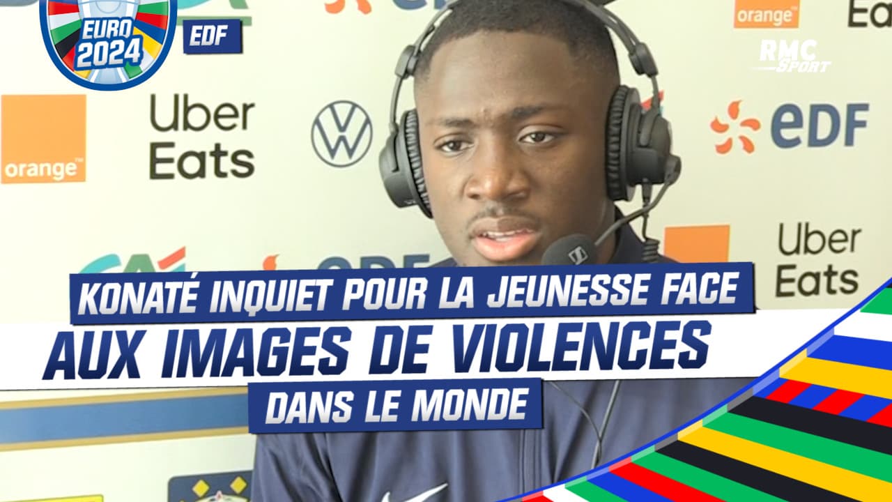 Équipe de France : Konaté inquiet pour la jeunesse face aux images de violences dans le monde