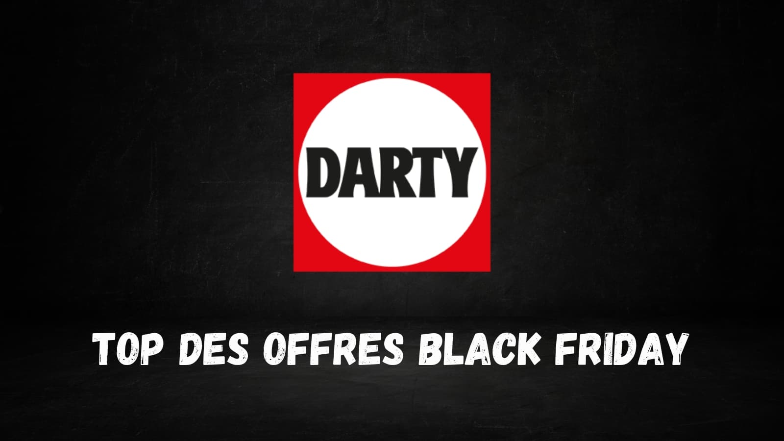 Black Friday Darty : le Top 7 des offres à ne pas manquer avant la fin