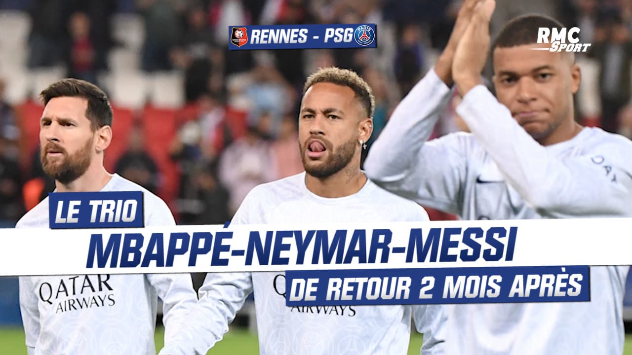 Rennes - PSG : le trio Mbappé-Neymar-Messi de retour deux mois après