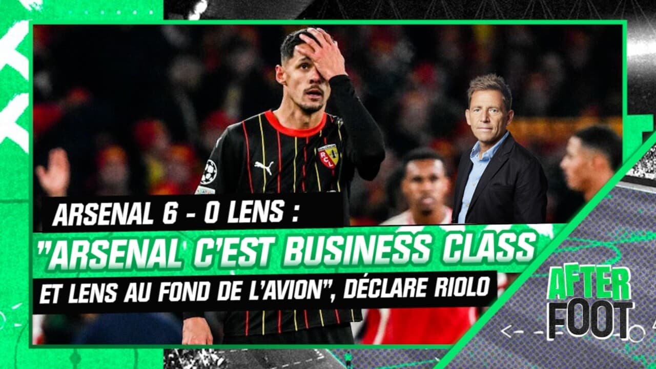 Arsenal 6 - 0 Lens : "Arsenal ce soir ils sont en Business Class, et Lens au fond de l'avion ...