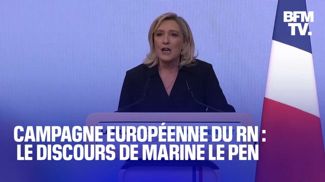 Européennes: le discours de Marine Le Pen lors du lancement de la ... Européennes: le discours de Marine Le Pen lors du lancement de la ...