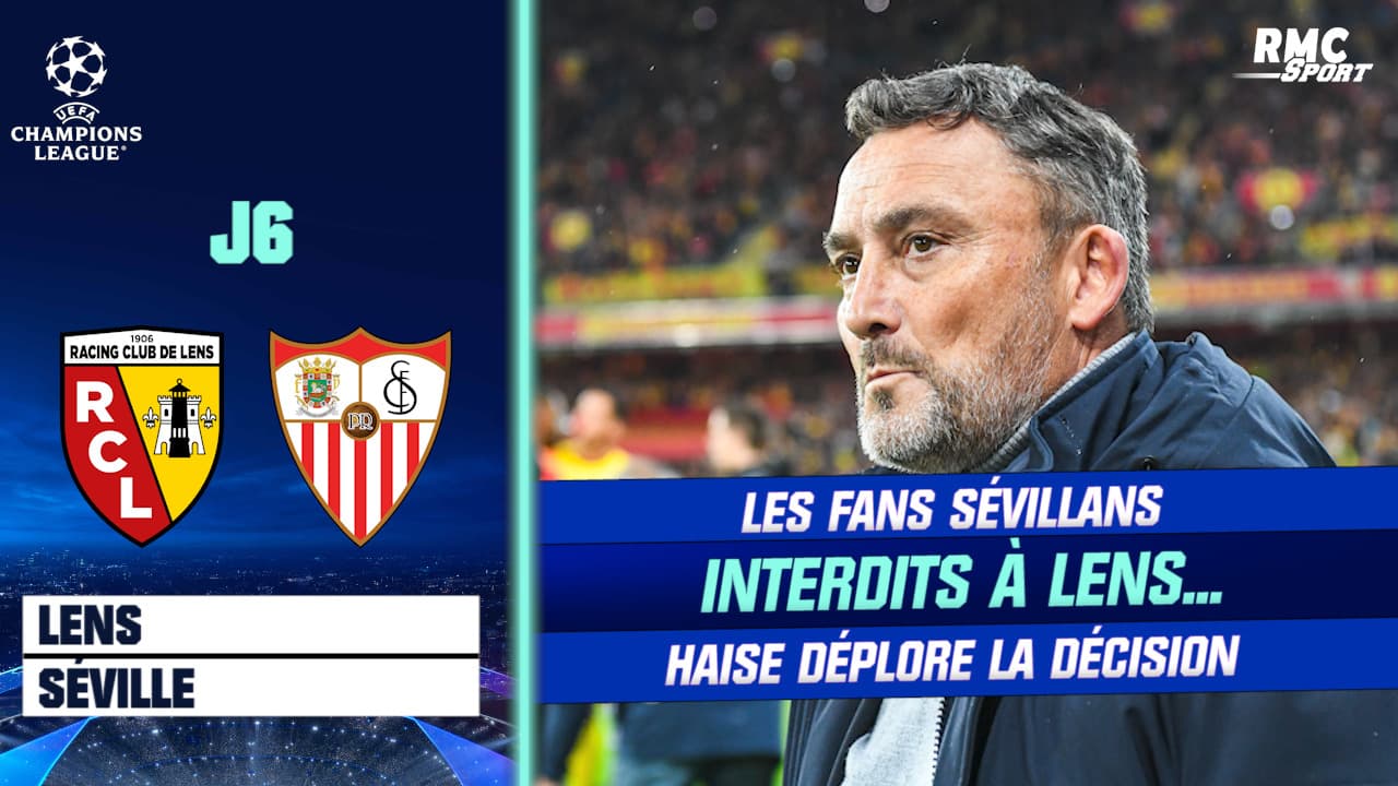 Lens - Séville : "Comment va-t-on faire pour les JO ?", Haise déplore l'interdiction de ...