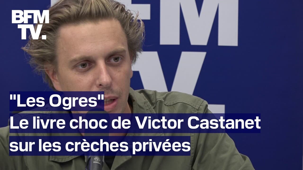 Victor Castanet dénonce les dérives des crèches privées dans son livre ...