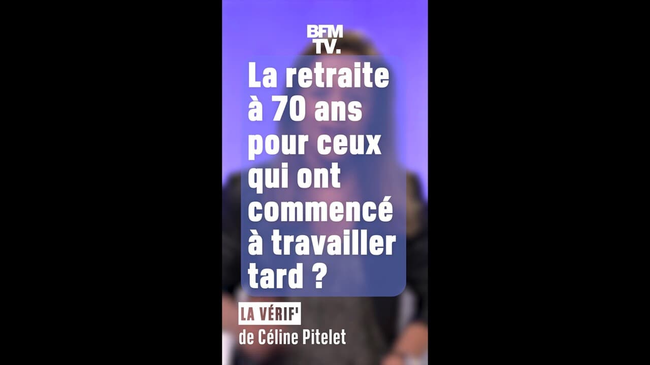 LA VÉRIF' - Ceux qui ont commencé à travailler tard devront-ils partir ...