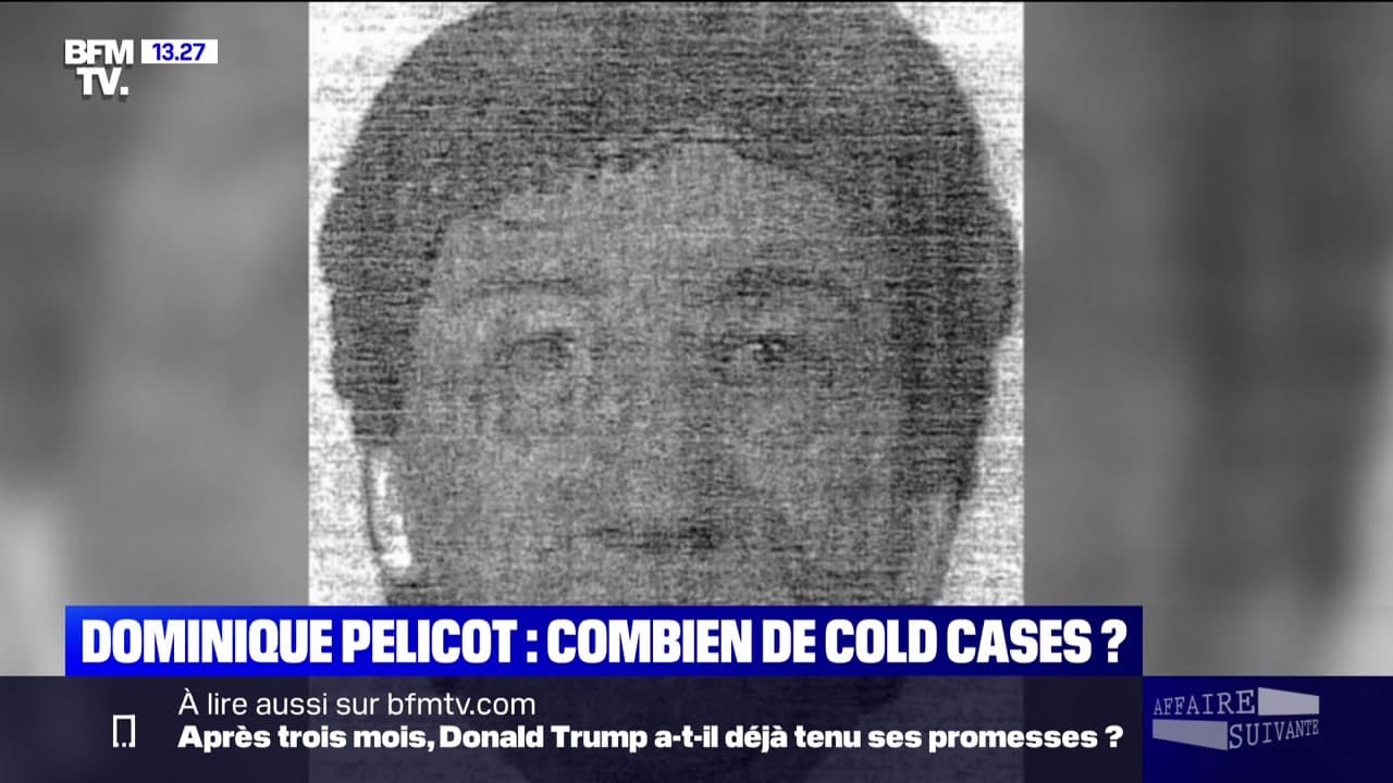 Dominique Pelicot : combien de cold cases ? - 20/04