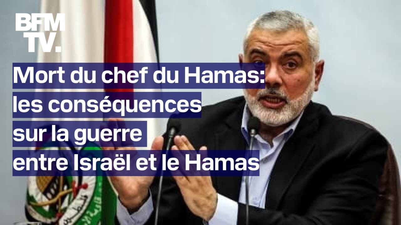 Après la mort du chef du Hamas dans une frappe en Iran, quelles sont les conséquences sur la ...