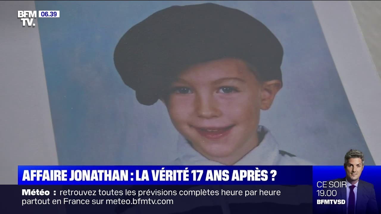 Affaire Jonathan: 17 ans après, un homme mis en examen pour "meurtre d ...