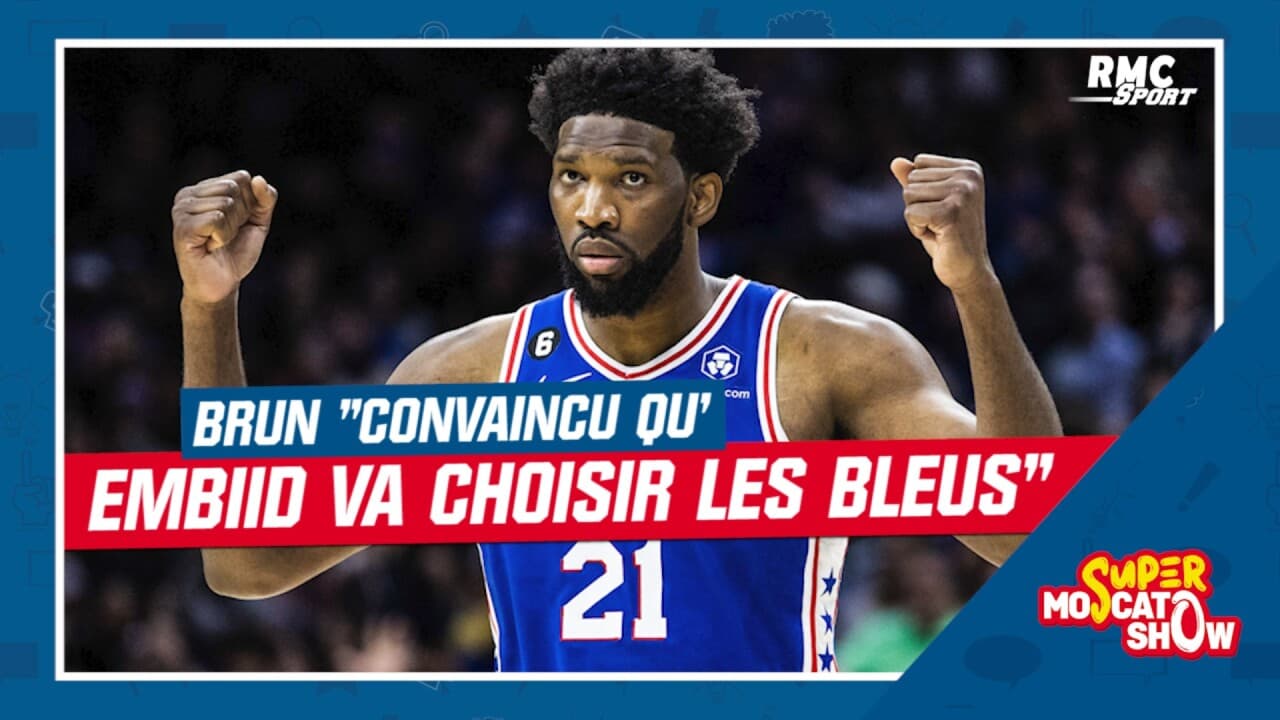 Basket : "Je suis convaincu qu'Embiid va choisir les Bleus" lance Brun