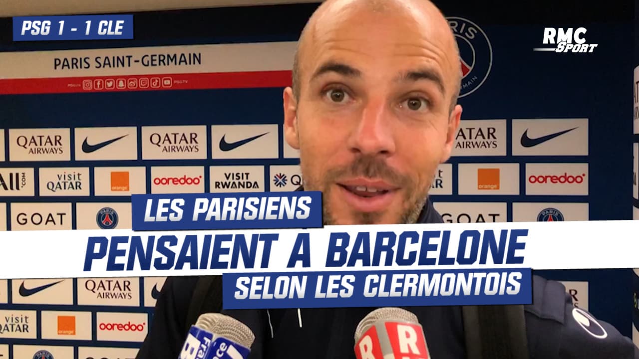 PSG 1-1 Clermont : les Parisiens pensaient à Barcelone selon les Clermontois