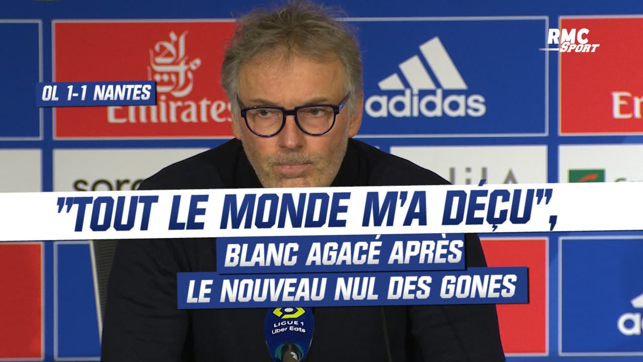 OL 1-1 Nantes : "Tout le monde m’a déçu", Blanc agacé après le nouveau ...