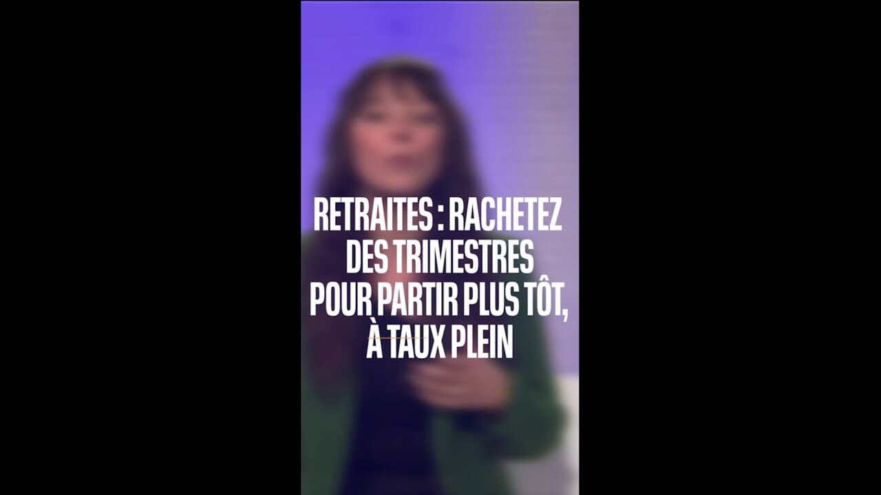 Comment racheter des trimestres pour partir à la retraite plus tôt et à ...