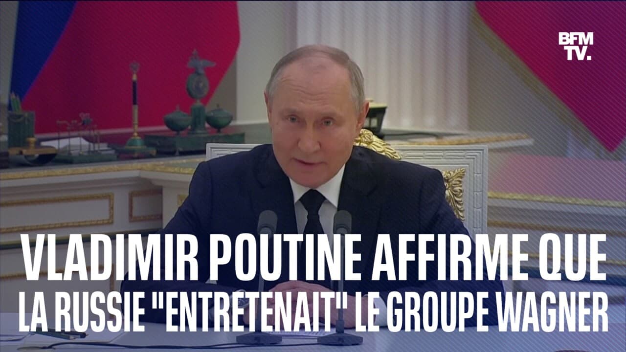 Vladimir Poutine rappelle que "l'entretien du groupe Wagner a été ...