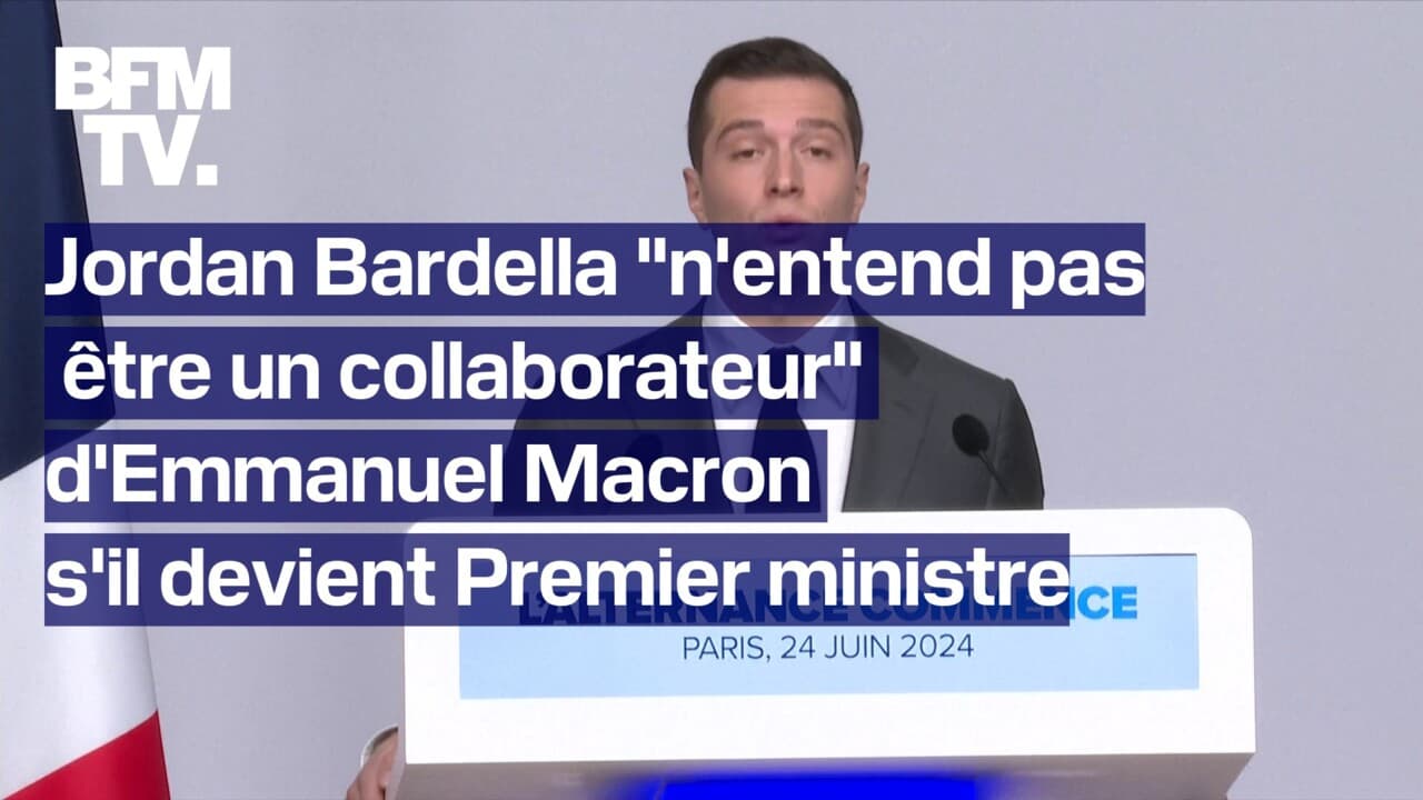 Jordan Bardella "n'entend pas être un collaborateur" d'Emmanuel Macron ...