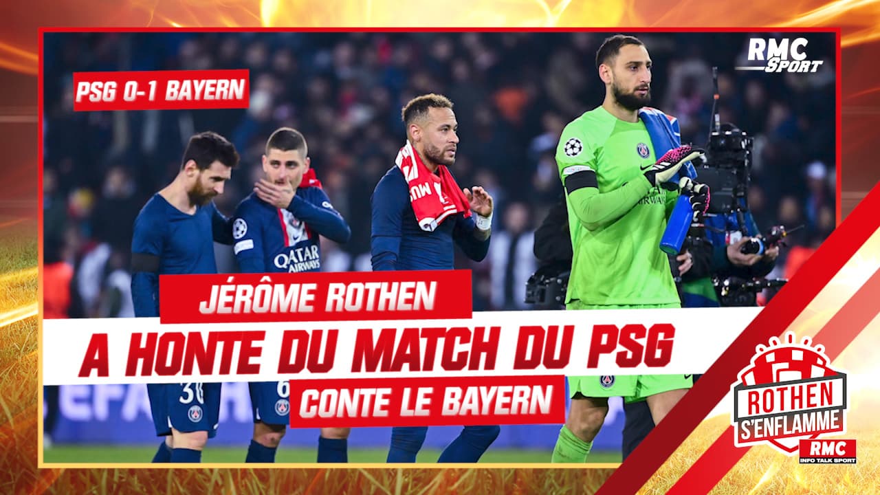 PSG 0-1 Bayern : "Si j'ai honte ? Oui !" Jérôme Rothen remonté contre ...