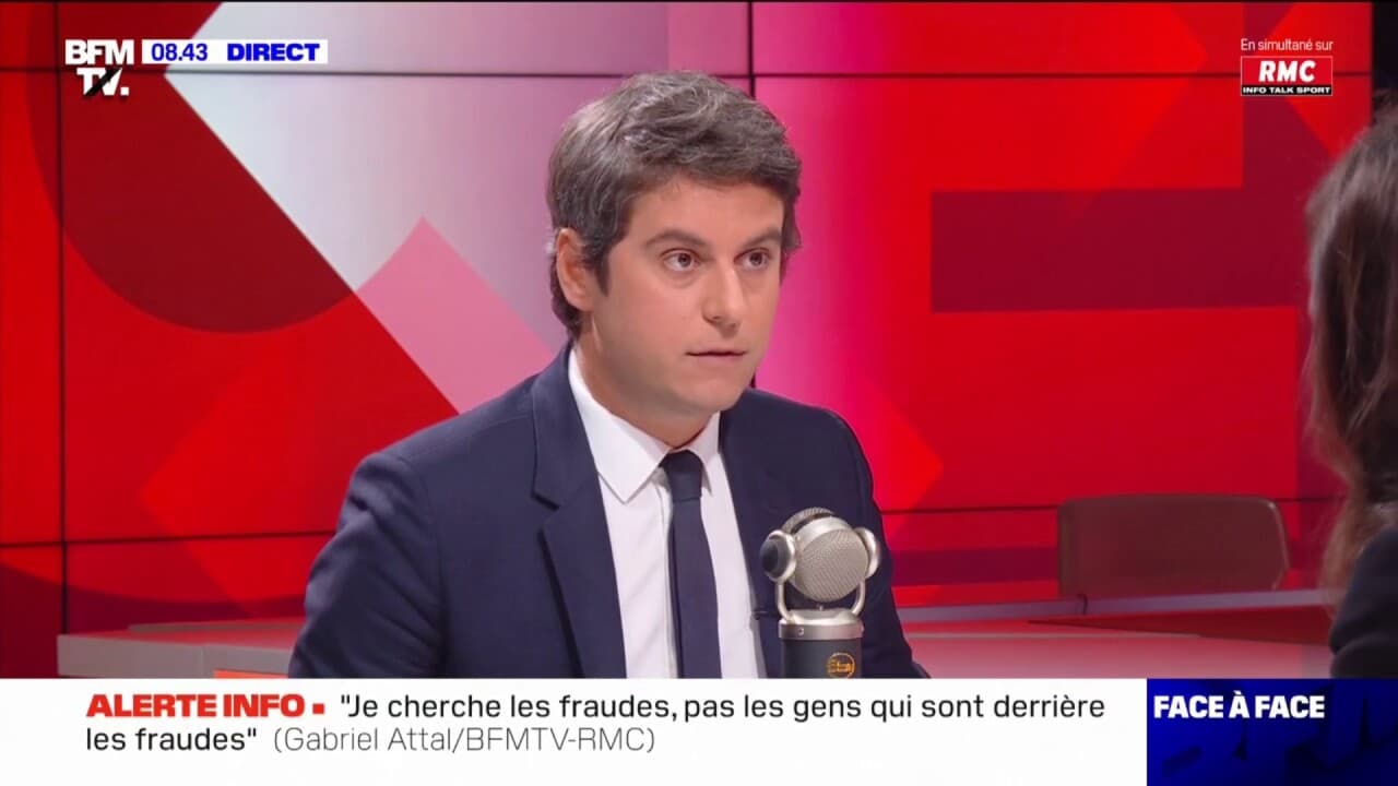 Gabriel Attal: "Je cherche les fraudes, pas les gens qui sont derrière ...