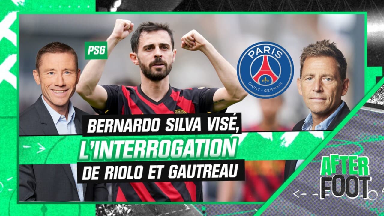 Mercato / PSG : Bernardo Silva visé, l'interrogation de Riolo et Gautreau
