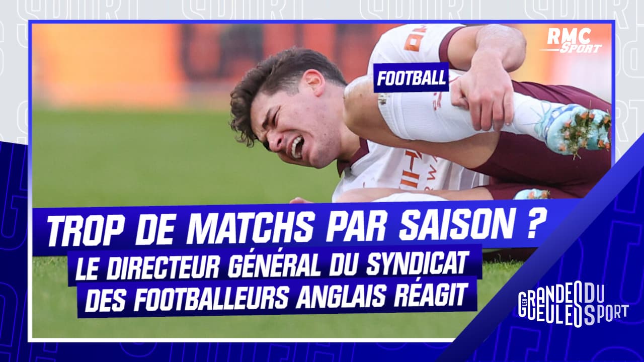 Football : Trop de matchs dans une saison ? Le directeur général du ...