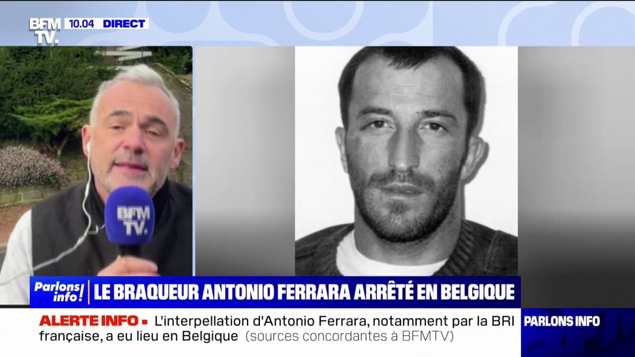 Le braqueur multirécidiviste Antonio Ferrara arrêté en Belgique après ...