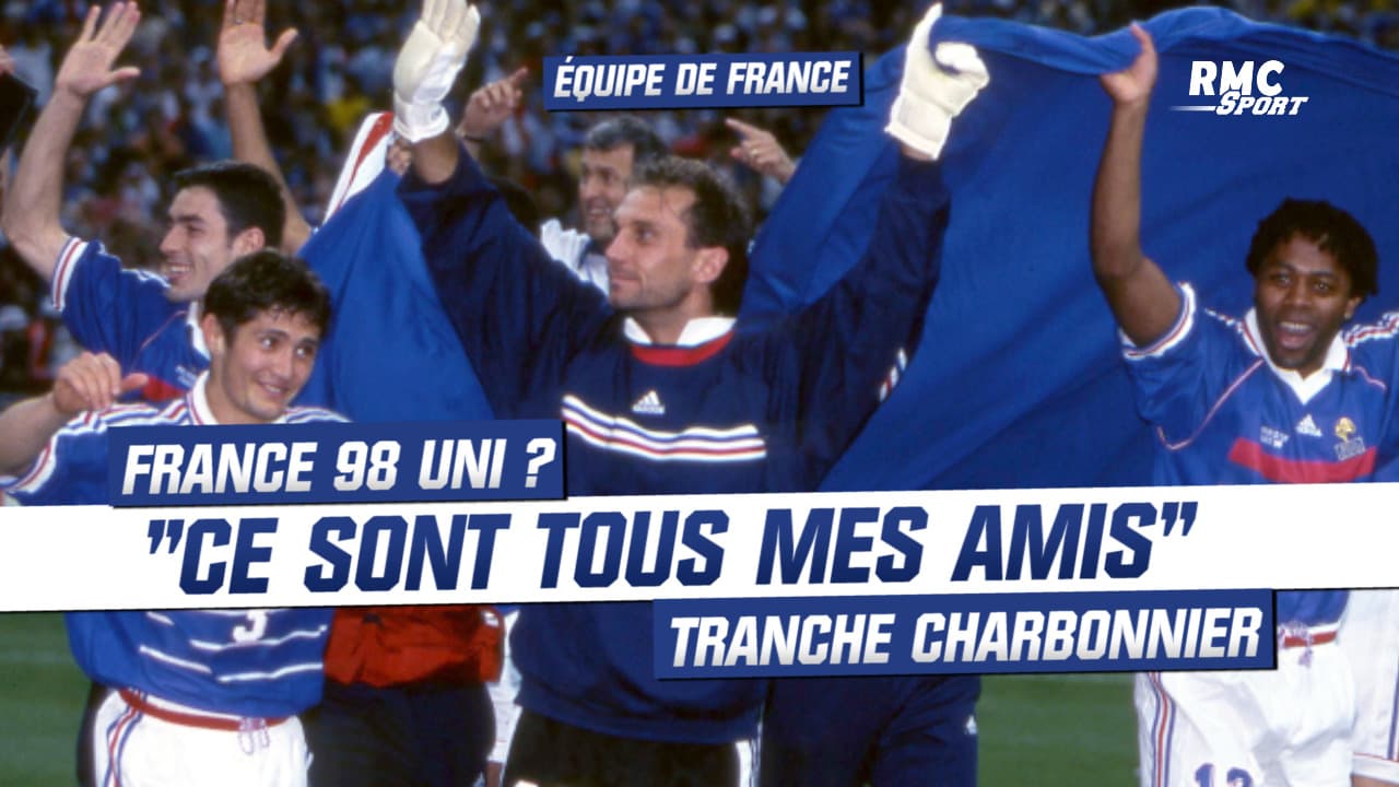 France 98 vraiment uni ? "Ce sont tous mes amis" souligne Charbonnier