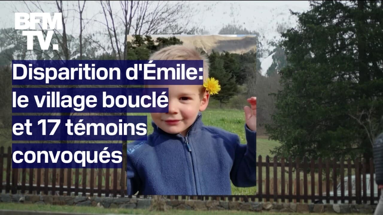 Disparition d'Émile: un village bouclé et 17 témoins convoqués pour une ...