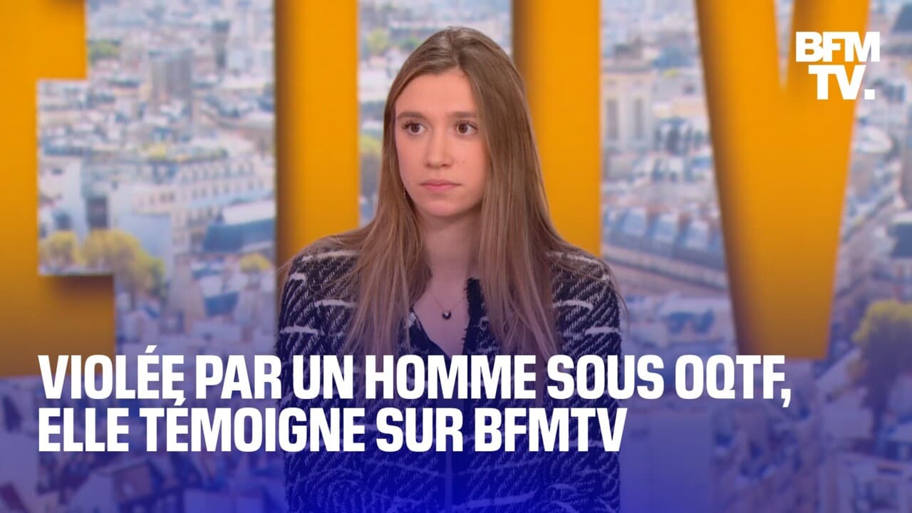 Violée Par Un Homme Sous Oqtf Claire Témoigne Sur Bfmtv 8954