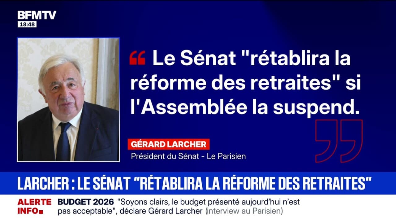 Suspension de la réforme des retraites: Gérard Larcher déclare que le ...