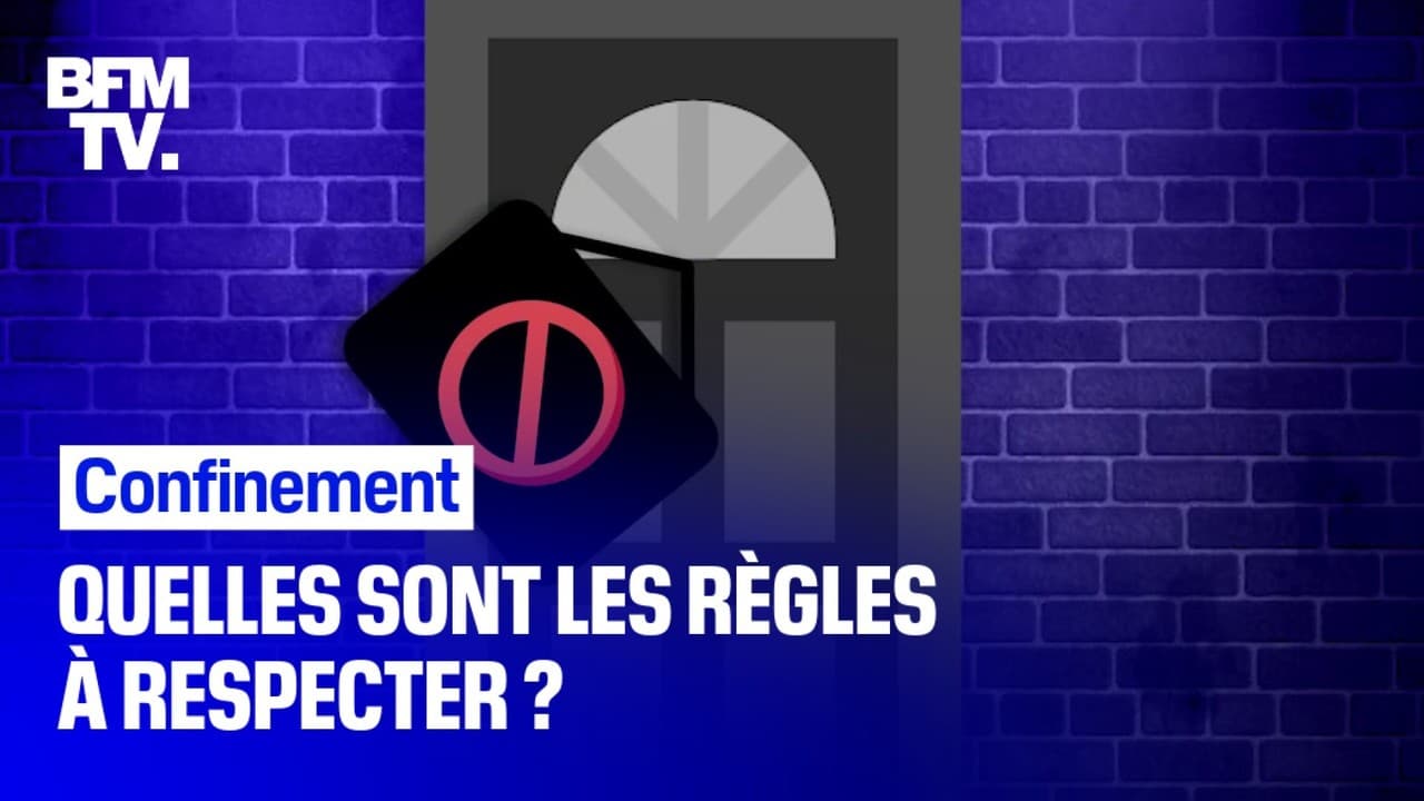 Confinement : quelles sont les règles à respecter