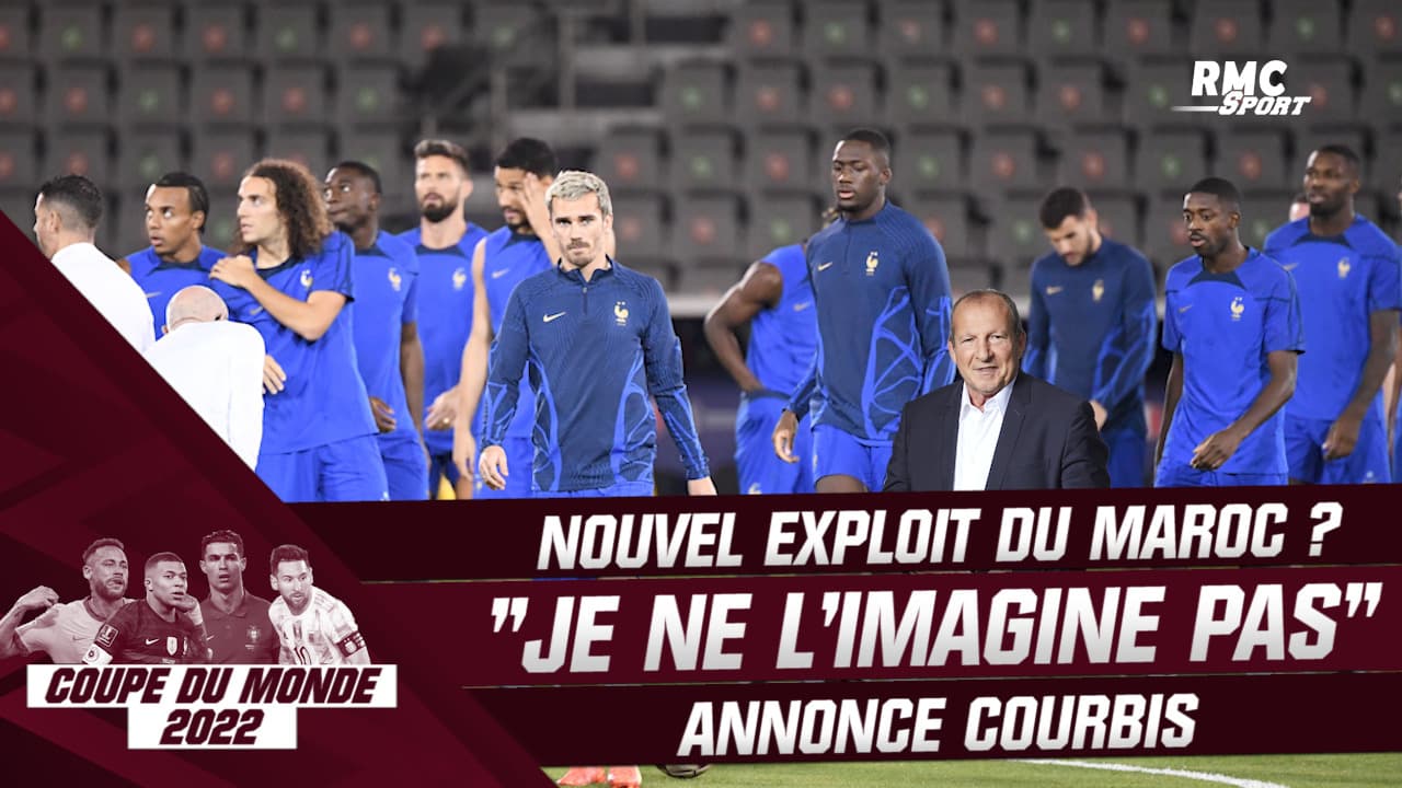 France - Maroc : Courbis ne voit pas les Marocains éliminer les Bleus ...
